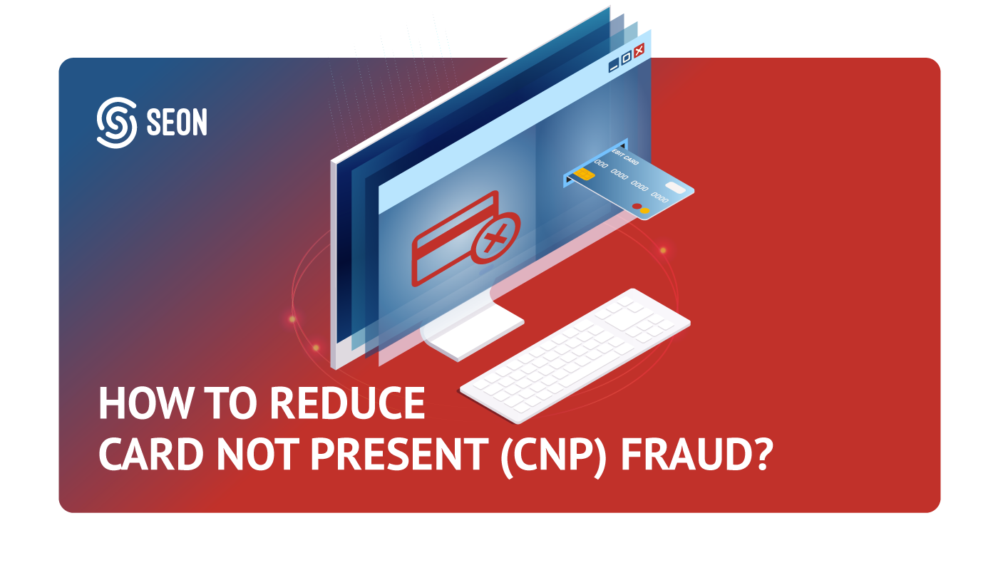 Card Not Present Fraud: What It Is & How to Prevent It | SEON