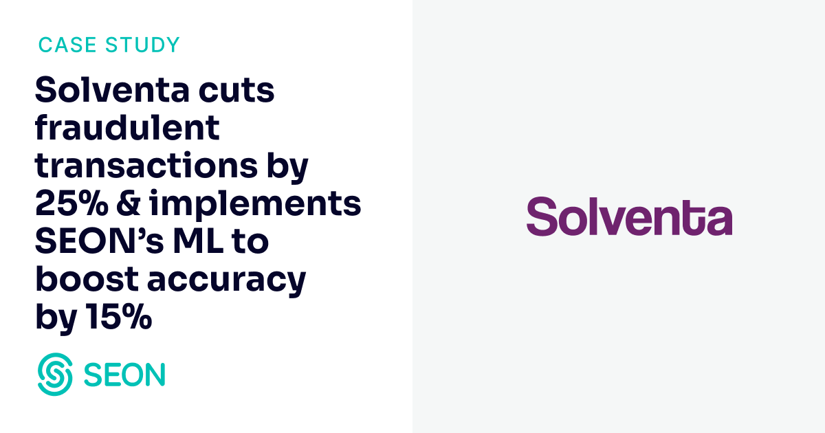 Solventa Cuts Fraud 25% and Boosts Accuracy 15% with SEON