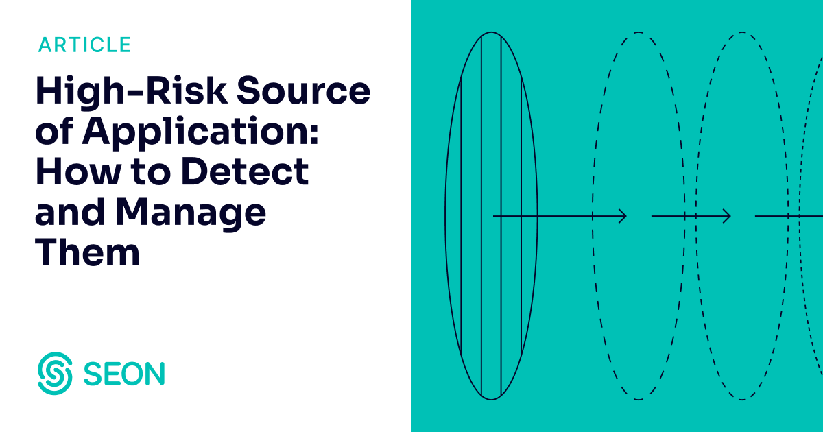 High-Risk Source of Application: Detection & Management | SEON