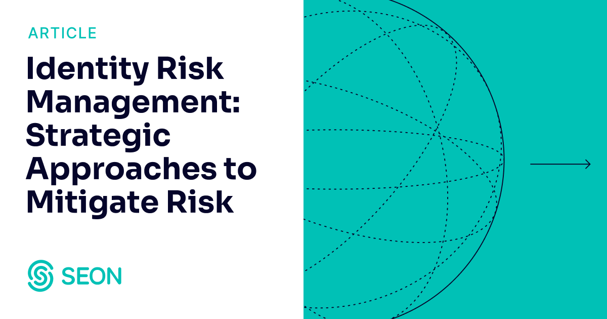 Identity Risk Management: How to Mitigate Risk - SEON