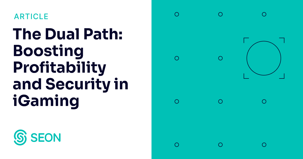 The Dual Path: Boosting Profitability and Security in iGaming - SEON